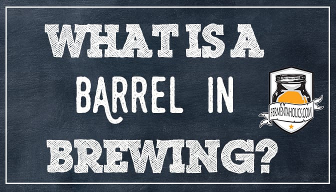 What is a barrel in brewing? - Fermentaholics